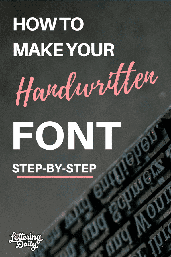 How To Make Your Handwritten Font- Step By Step 2018 | Lettering Daily
