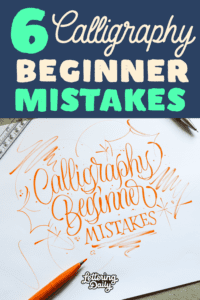 6 Calligraphy Beginner Mistakes (And How to Avoid Them) | Lettering Daily
