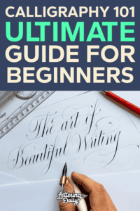 Calligraphy 101 - The ULTIMATE Guide For Beginners | Lettering Daily